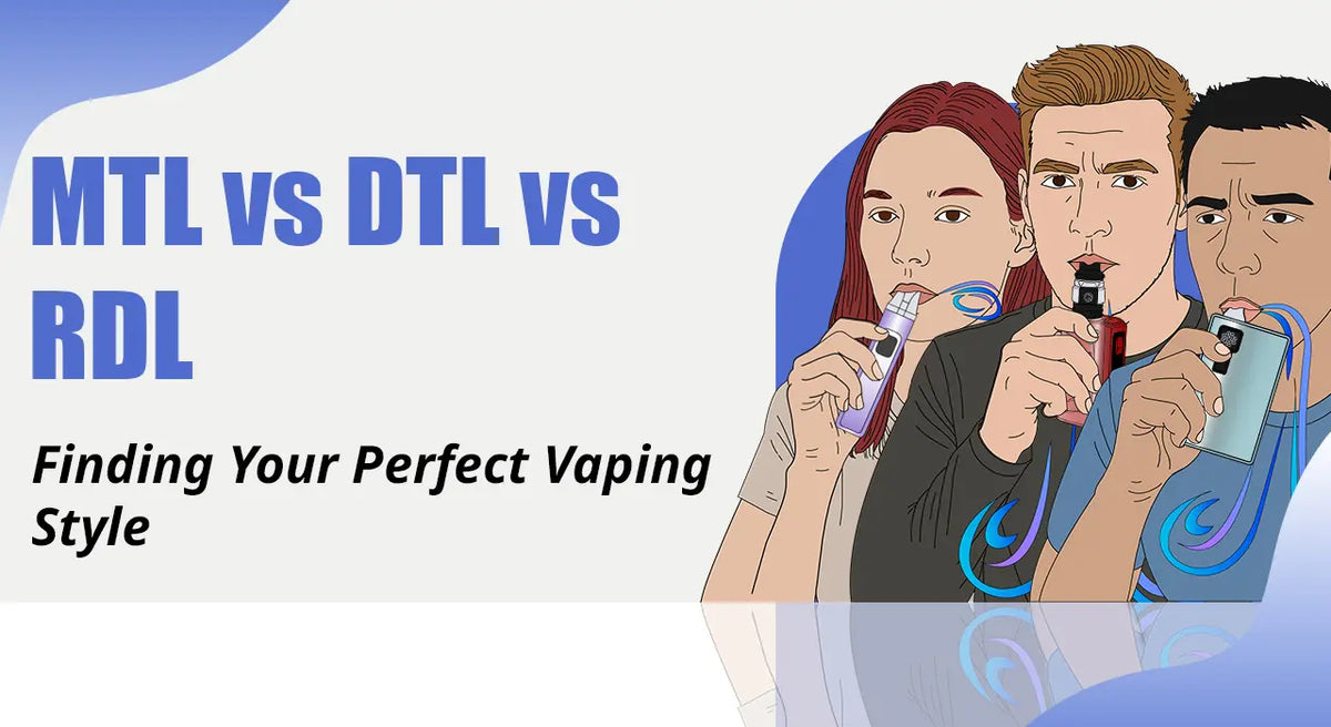 MTL vs DTL vs RDL: Find the Best Vaping Style for Your Needs